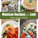 Mexican Recipes for Lent - Mamá Maggie's Kitchen