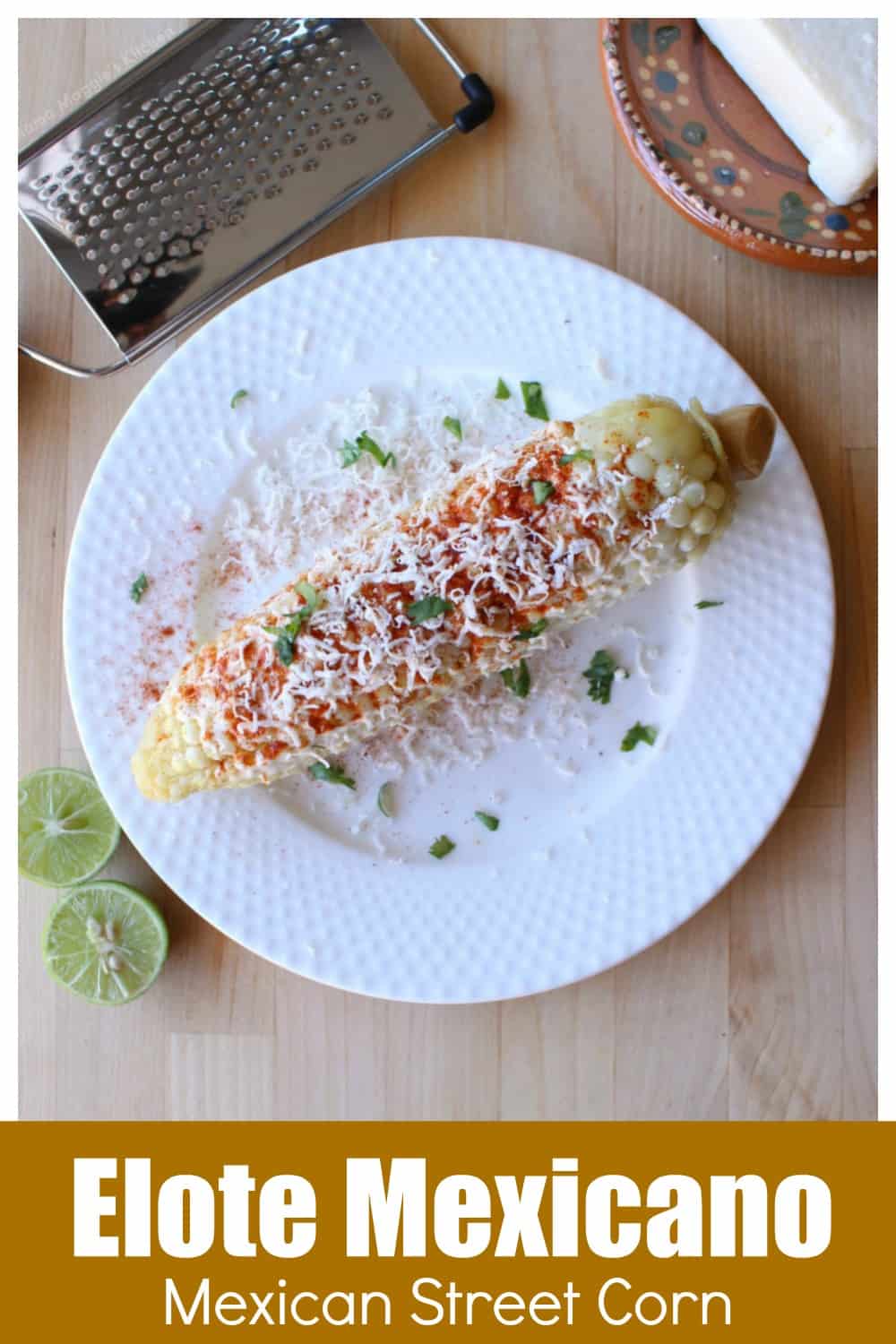 Elotes Mexicanos (Mexican Street Corn) - Mamá Maggie's Kitchen